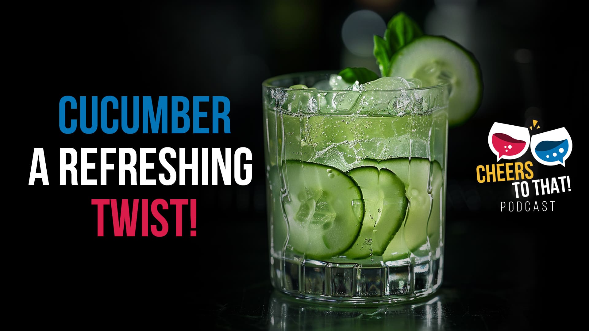 How Cucumber Transformed Cocktails - Cheers To That! Podcast - 09
